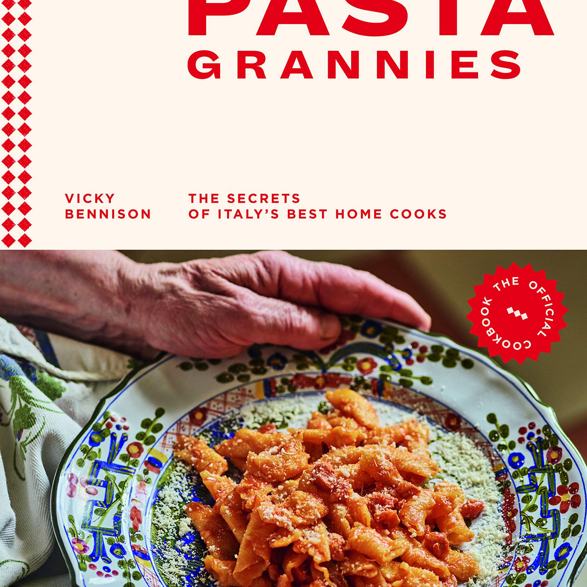 Pasta Grannies: The Secrets of Italy's Best Home Cooks by Vicky Bennis ...